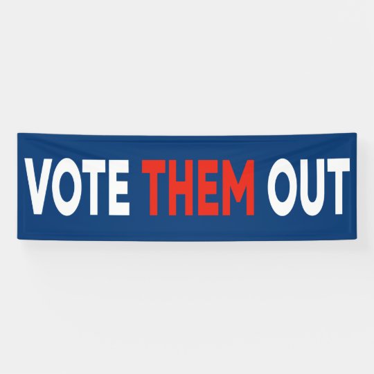 Vote Them Out bold text political Banner | Zazzle.com