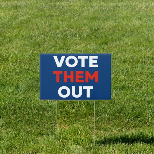 Vote Them Out bold text political single sided Sign | Zazzle