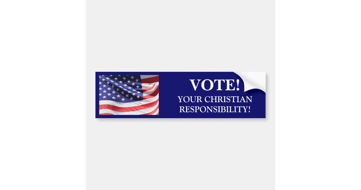 VOTE! YOUR CHRISTIAN RESPONSIBILITY Bumper Sticker | Zazzle VOTE! YOUR CHRISTIAN RESPONSIBILITY Bumper Sticker | Zazzle