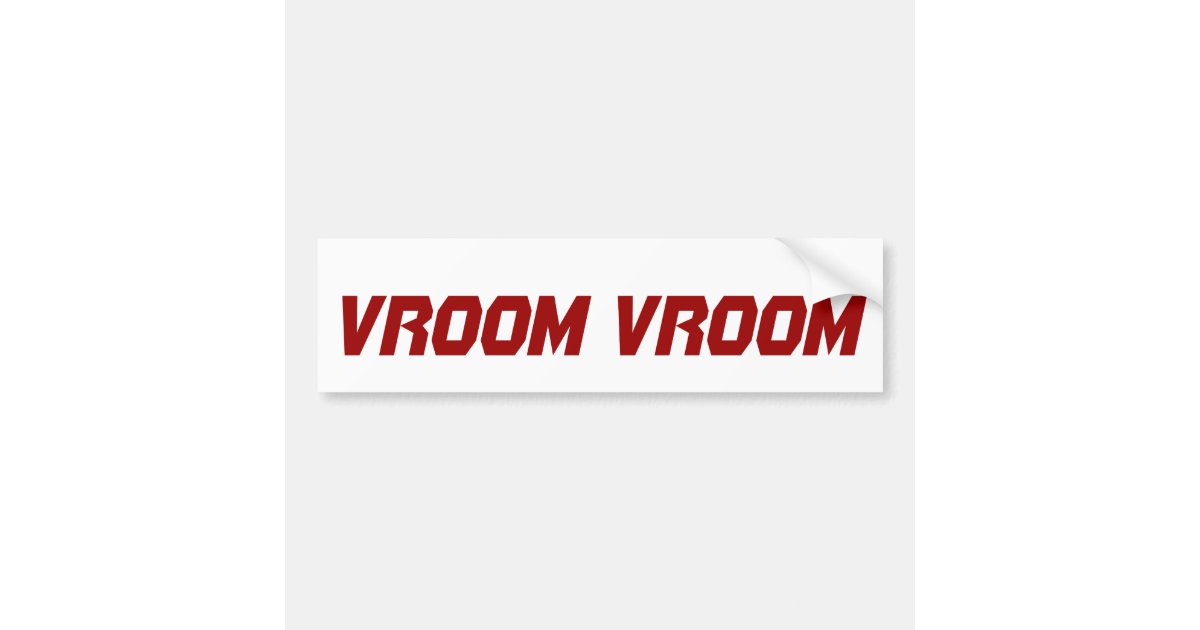 Vroom Vroom bumper sticker | Zazzle
