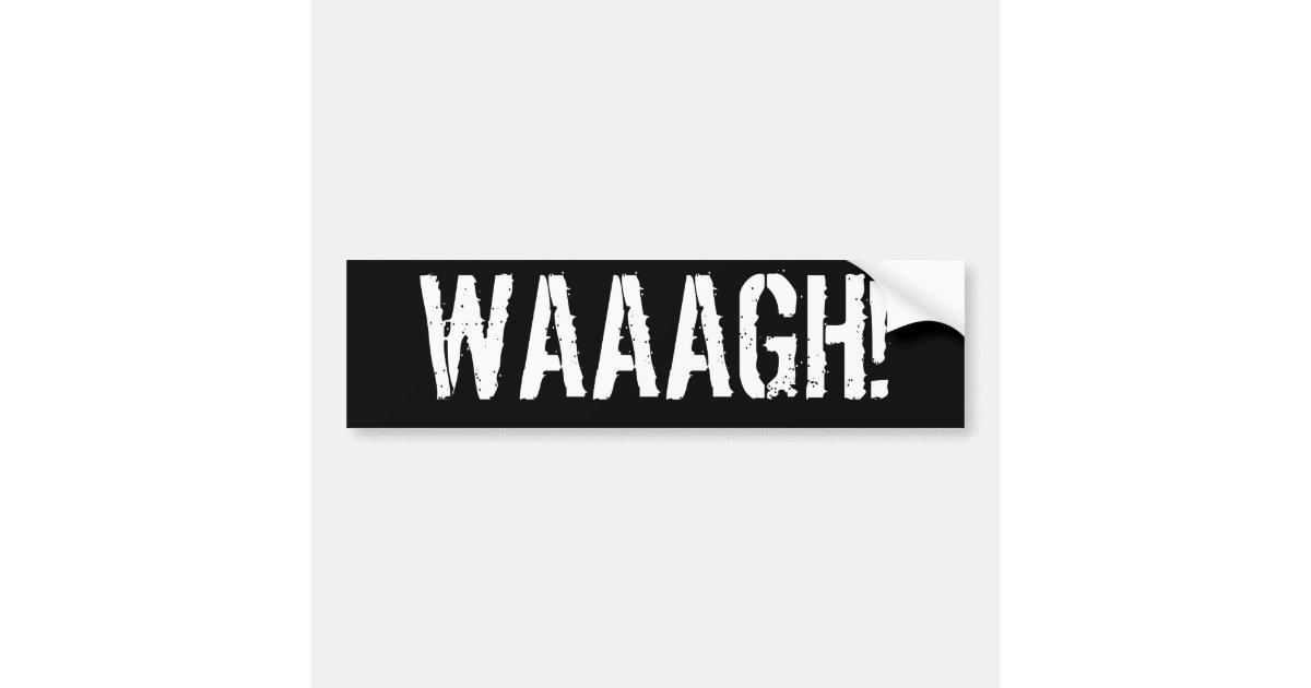 WAAAGH! BUMPER STICKER | Zazzle