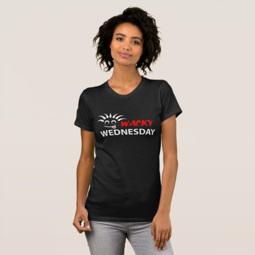 WACKY WEDNESDAY T-Shirt | Zazzle