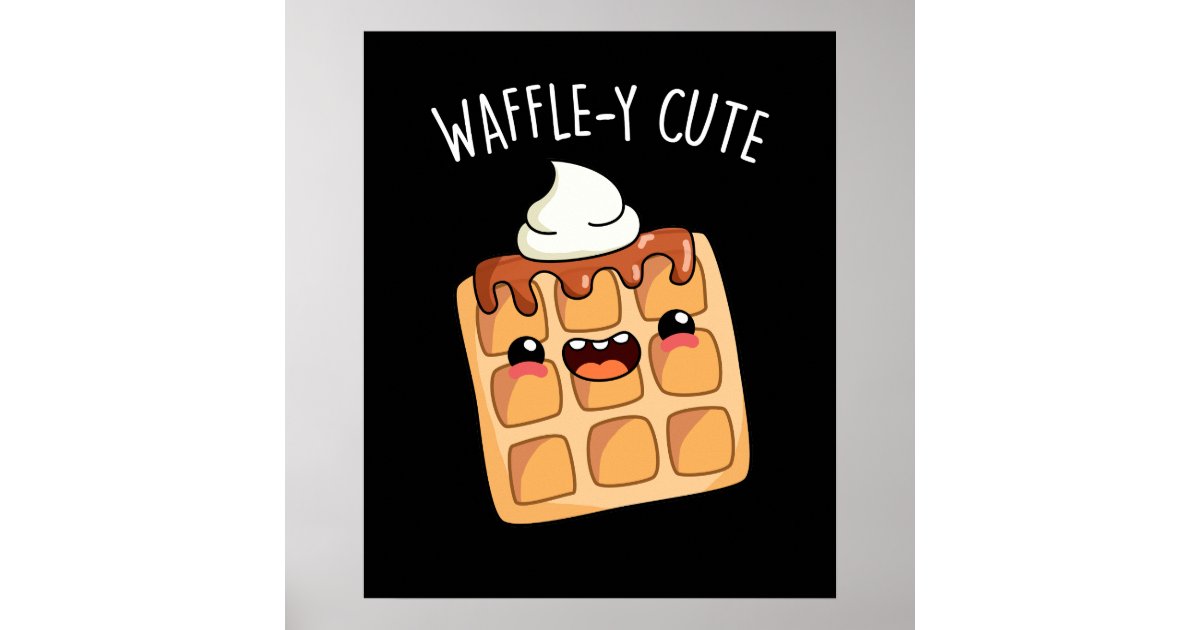 Waffle-y Funny Waffle Pun Poster | Zazzle