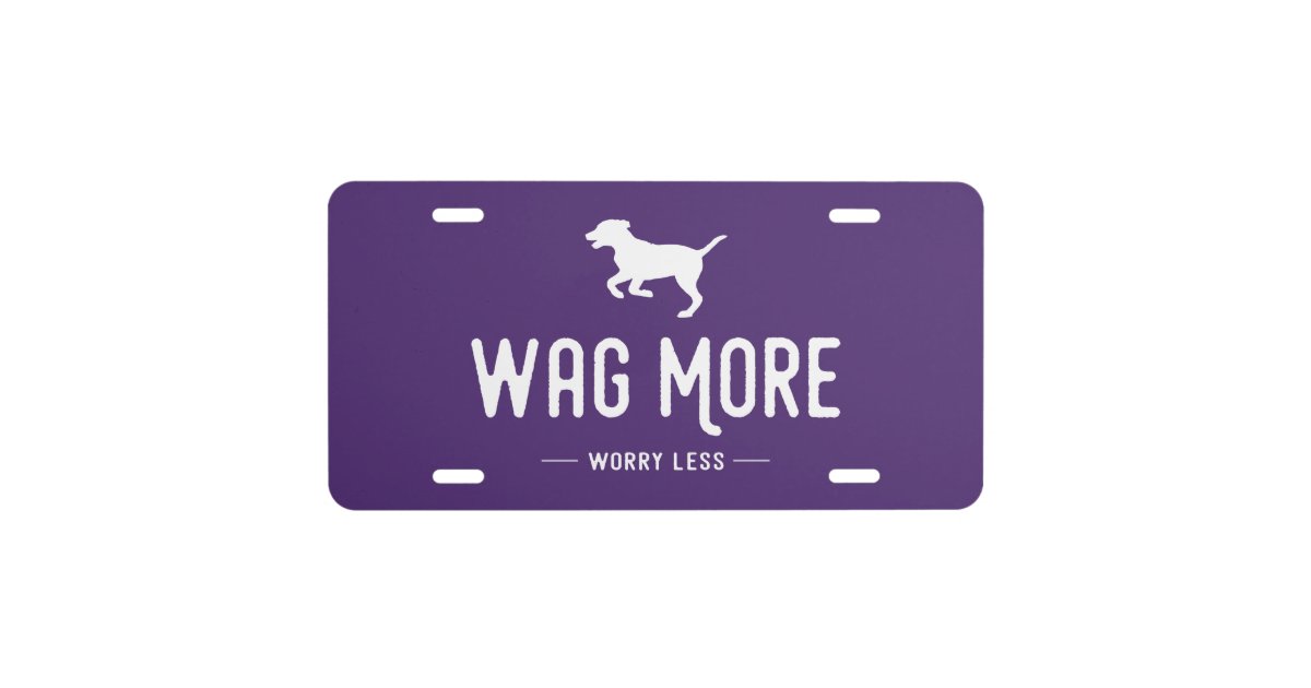 Wag More Worry Less License Plate | Zazzle