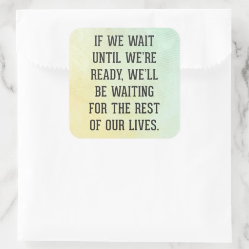 Wait Until We're Ready Quote Square Sticker | Zazzle