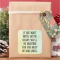 Wait Until We're Ready Quote Square Sticker | Zazzle