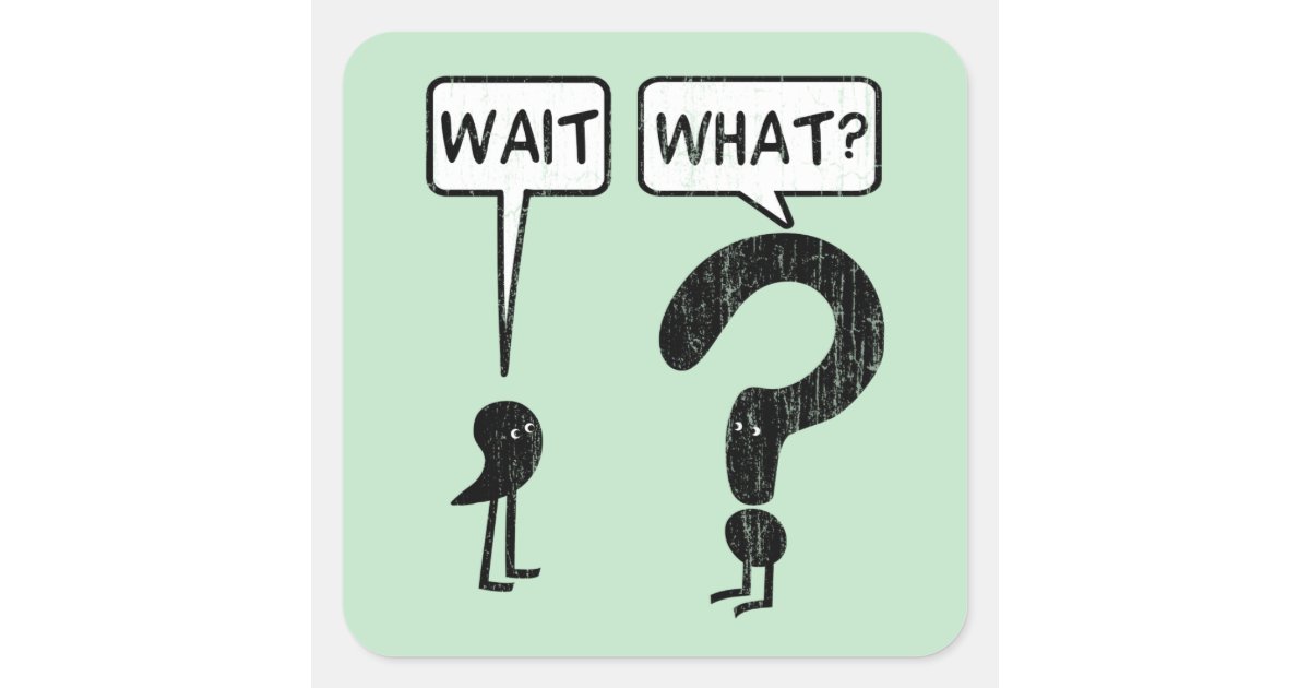 Wait What Grammar Cartoon Square Sticker | Zazzle
