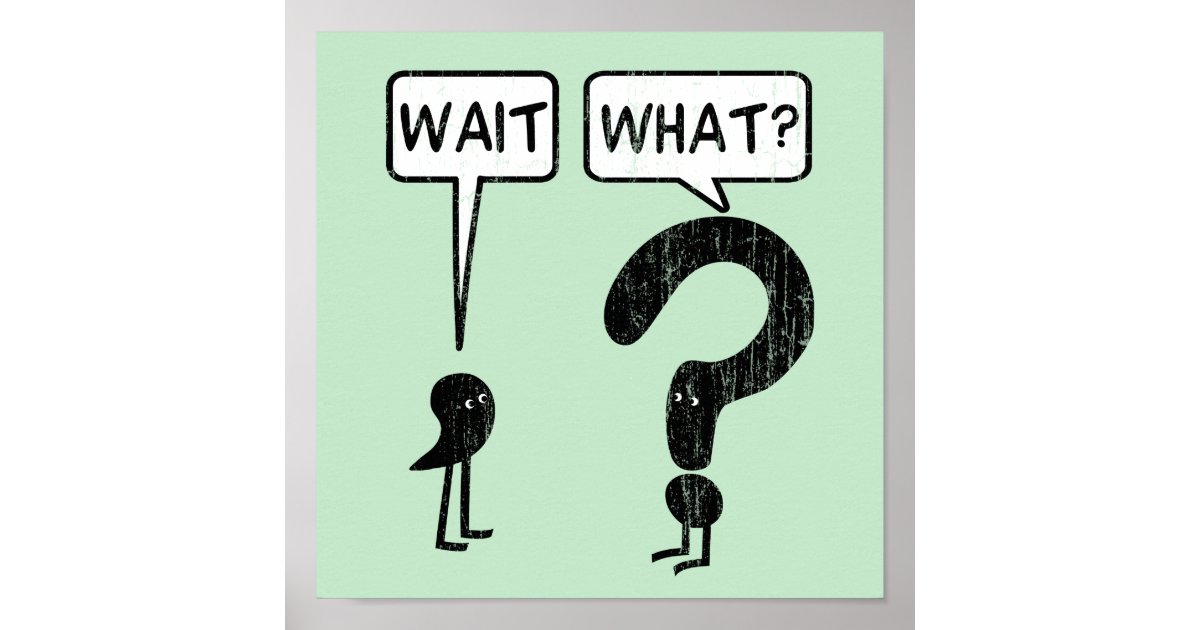 Wait, What? Grammar Humor Poster | Zazzle