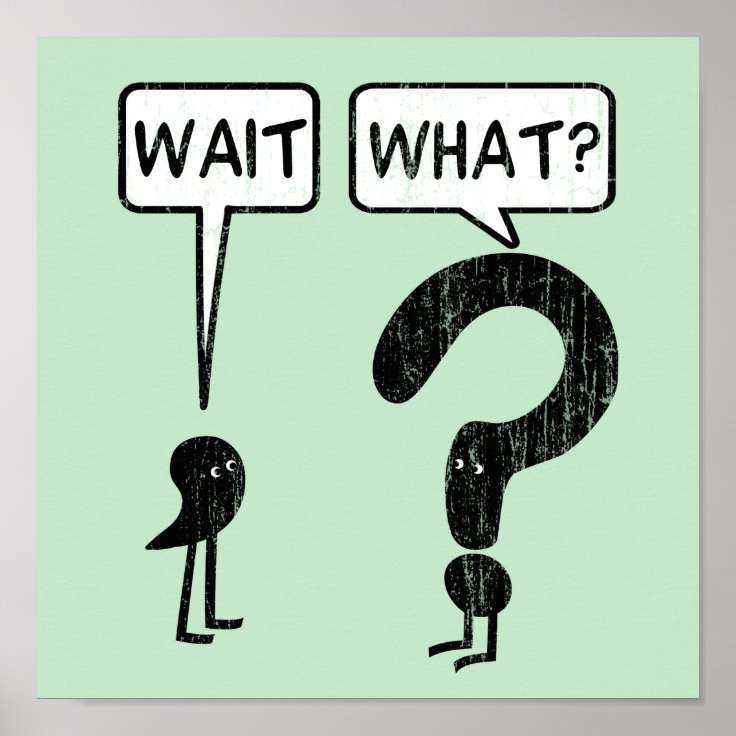 Wait, What? Grammar Humor Poster | Zazzle