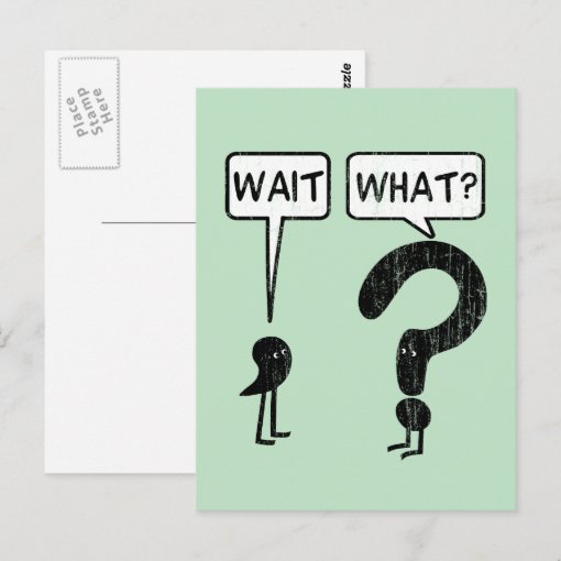 Wait, What? Postcard | Zazzle