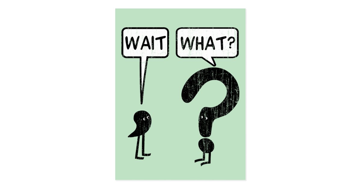 Wait, What? Postcard | Zazzle.com