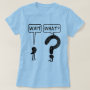 Wait, What? T-Shirt | Zazzle