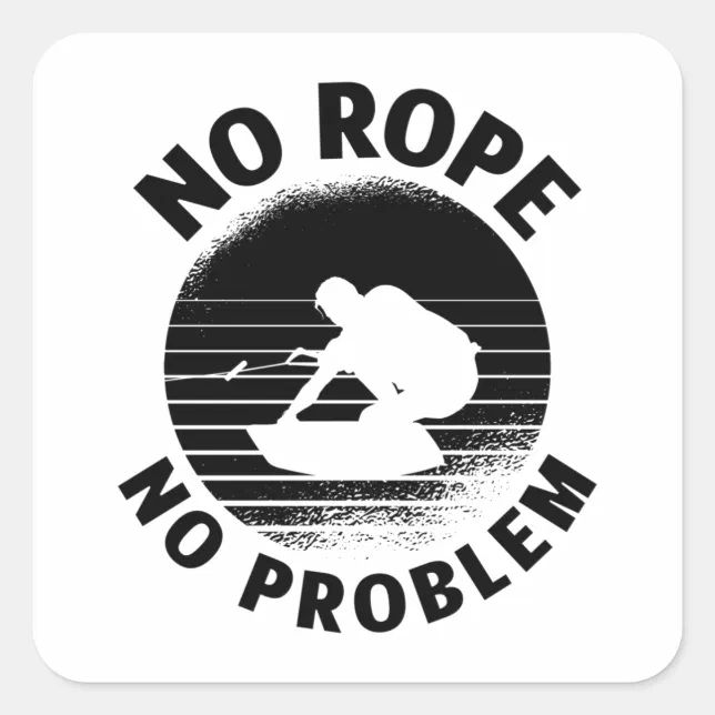 Wakeboard No Rope No Problem Wake Wakeboarder Square Sticker | Zazzle