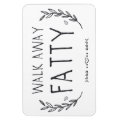 Walk Away Fatty Refrigerator Magnet | Zazzle