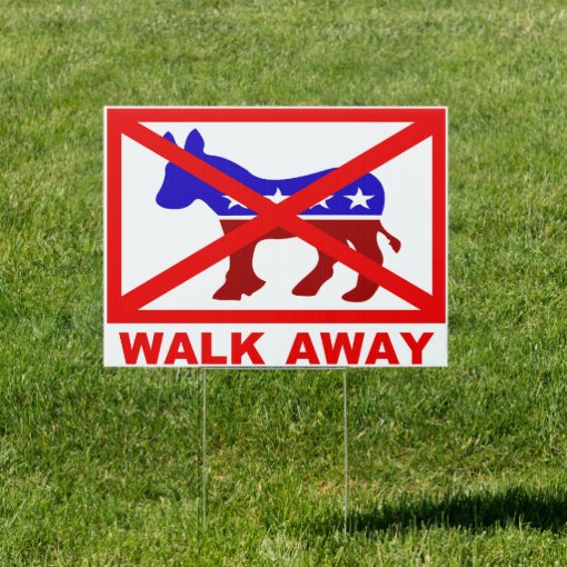 Walk Away from the Democrat Party Sign | Zazzle