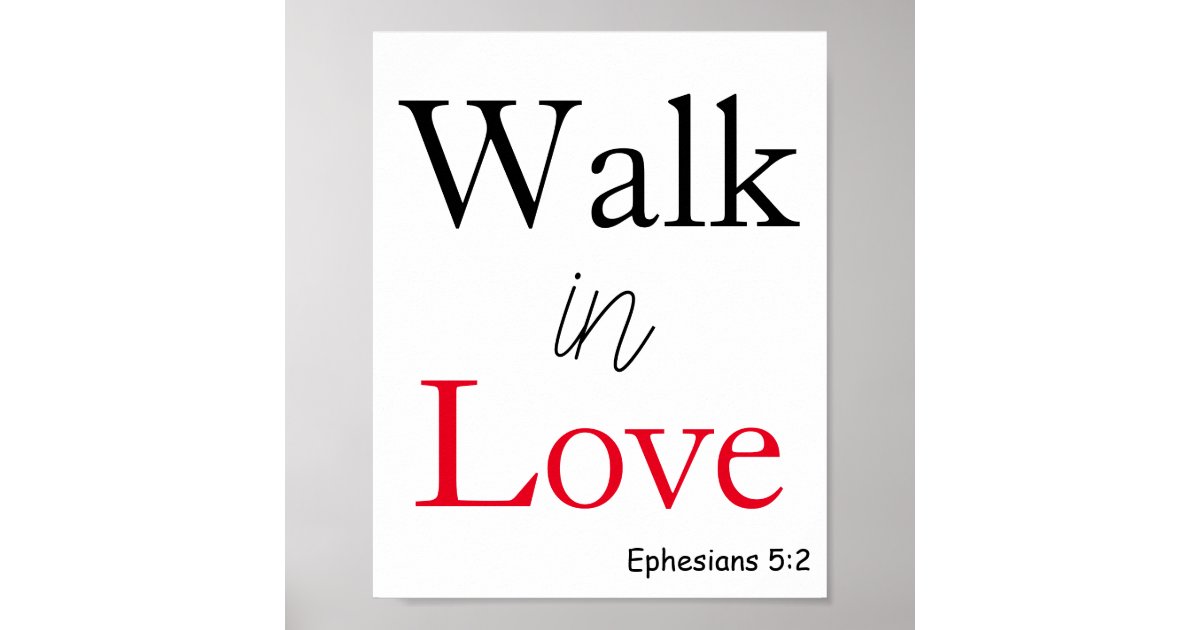 Walk in Love Inspirational Poster | Zazzle