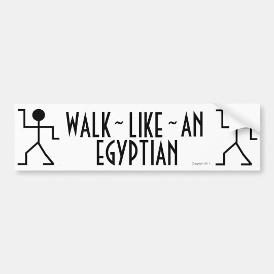 Walk Like An Egyptian Bumper Sticker | Zazzle.com
