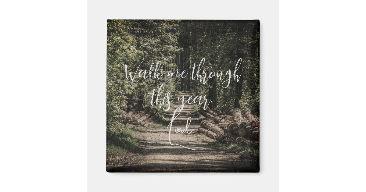 Walk Me Through this Year, Lord Christian Magnet | Zazzle