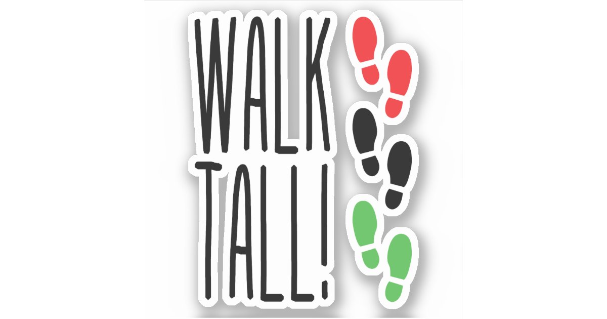 Walk Tall Sticker | Zazzle