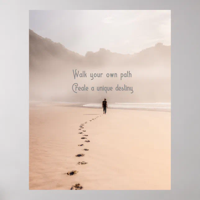 Walk Your Own Path Create A Unique Destiny Poster | Zazzle