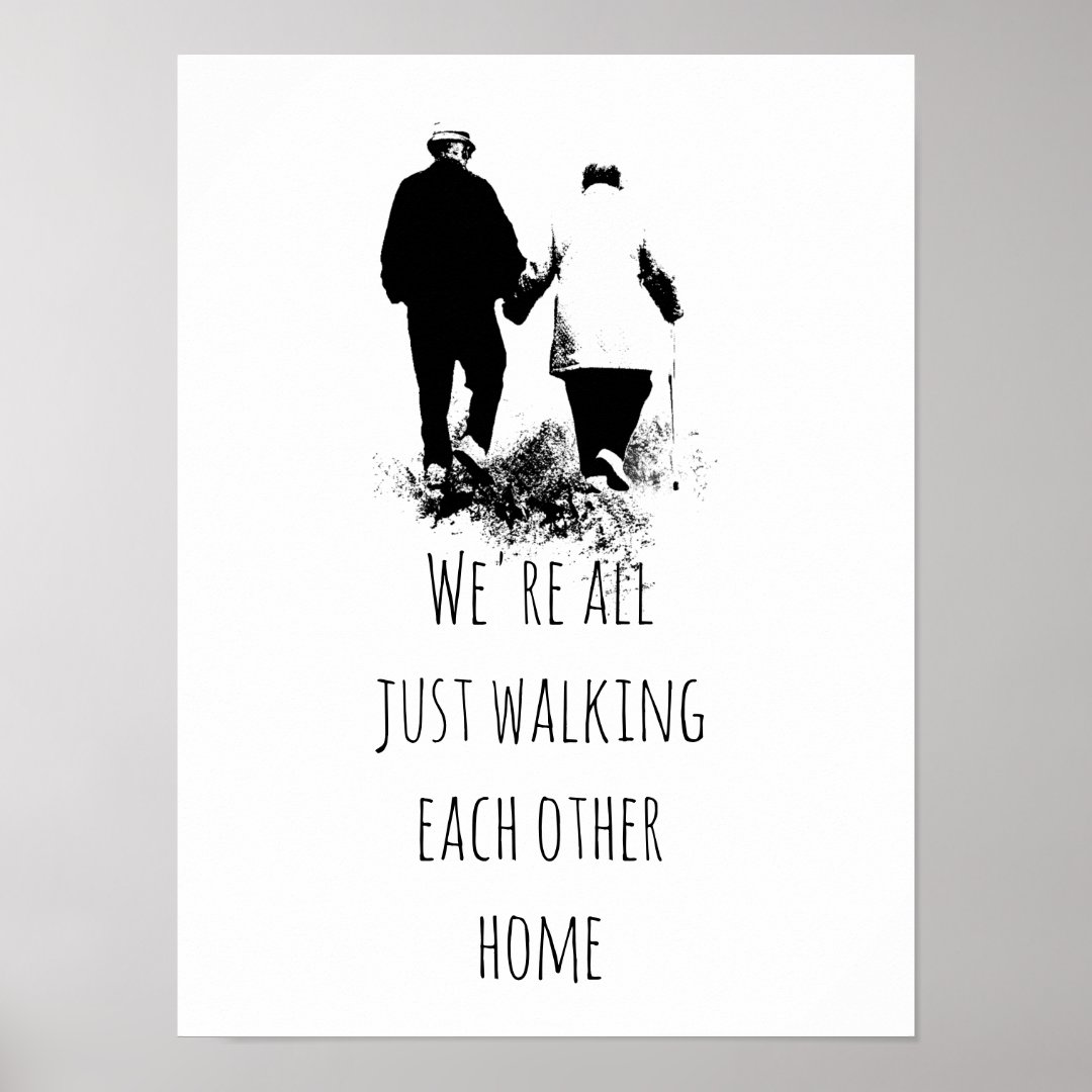 Walking Each Other Home Inspirational Quote Poster | Zazzle