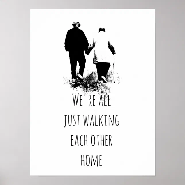 Walking Each Other Home Inspirational Quote Poster | Zazzle