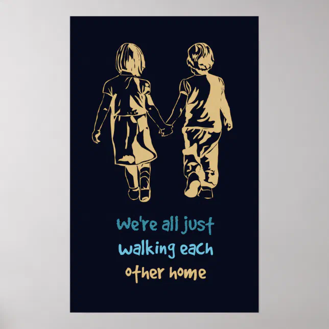 Walking Each Other Home Inspirational Quote Poster | Zazzle
