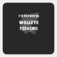 Walleye Fishing Walleye Funny Fisher Men Walleye Square Sticker | Zazzle