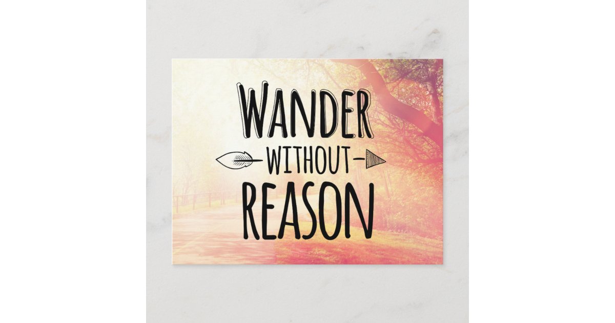 Wander Without Reason Postcard | Zazzle