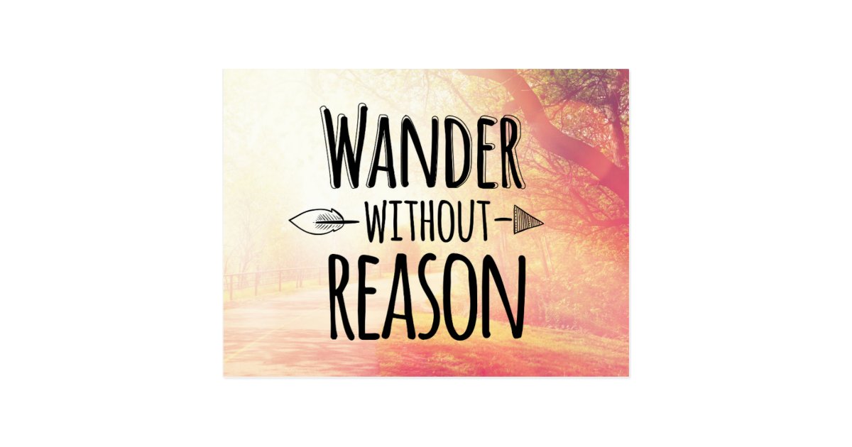 Wander Without Reason Postcard | Zazzle.com