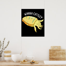 Wanna Cuttle Funny Cuttlefish Pun Dark BG Poster | Zazzle
