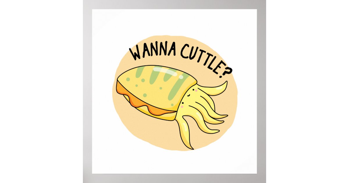 Wanna Cuttle Funny Cuttlefish Pun Poster | Zazzle