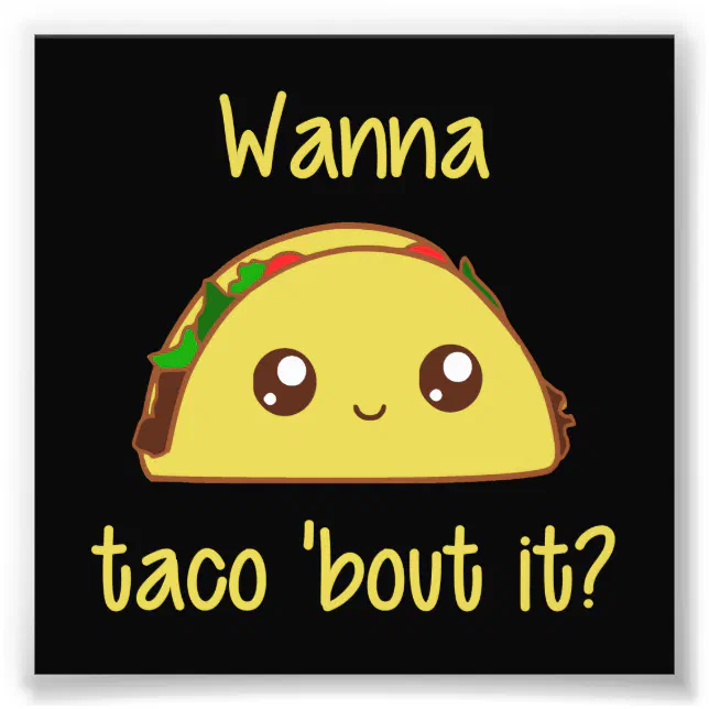 Wanna Taco 'Bout It? Photo Print | Zazzle