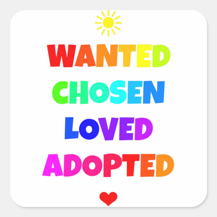 Wanted Chosen Loved Adopted Adoption Day Party Square Sticker | Zazzle
