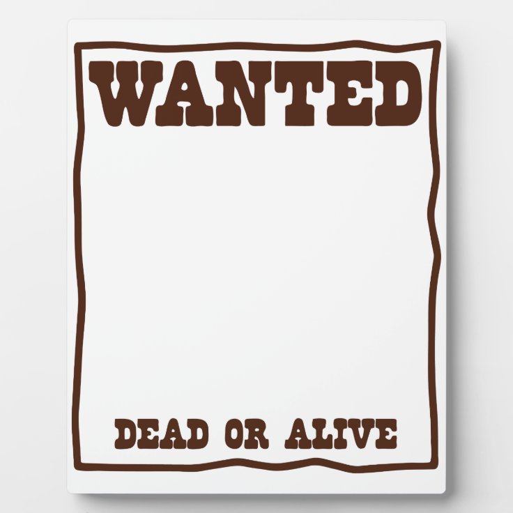 WANTED dead or Alive poster with blank background Plaque | Zazzle