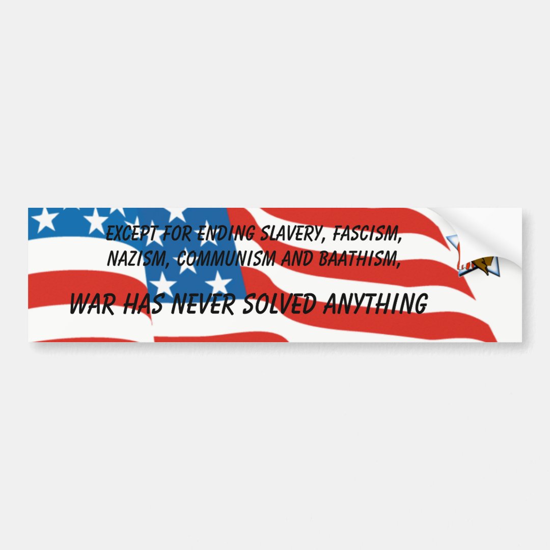 War never solved anything except... bumper sticker | Zazzle