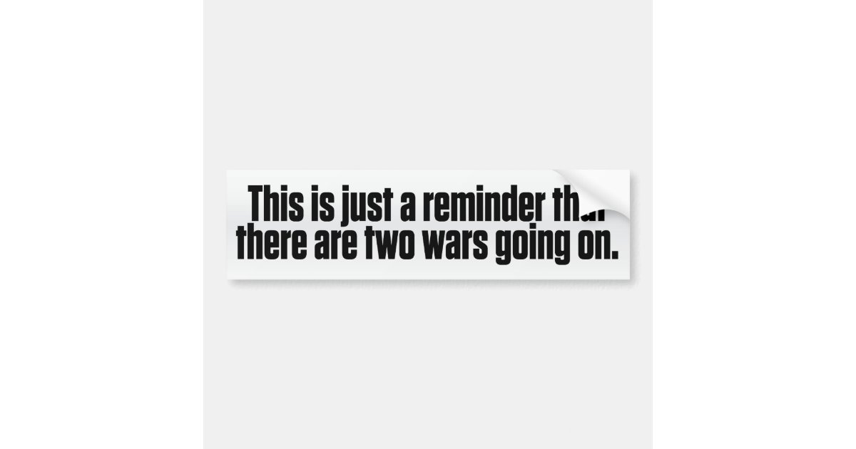 War Reminder Bumper Sticker | Zazzle