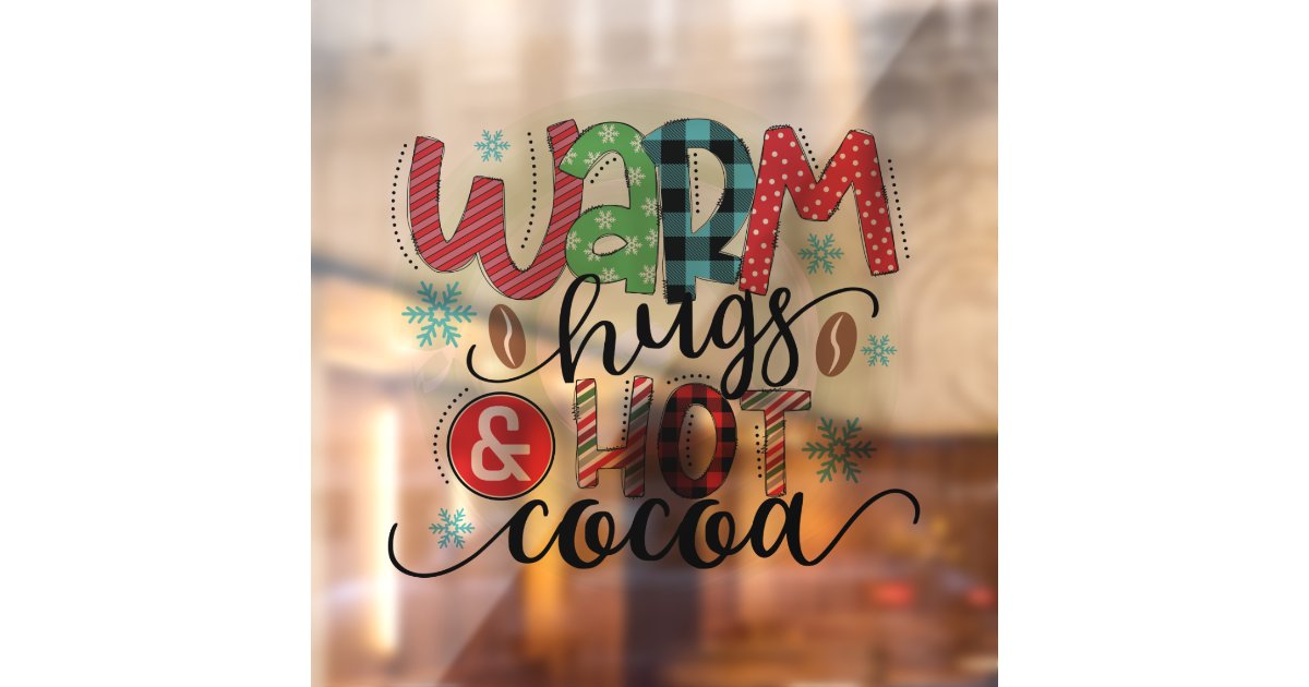 Warm Hugs and Hot Cocoa Window Cling | Zazzle