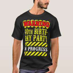 Warning 40th Birthday Party Progress Loading Shirt | Zazzle