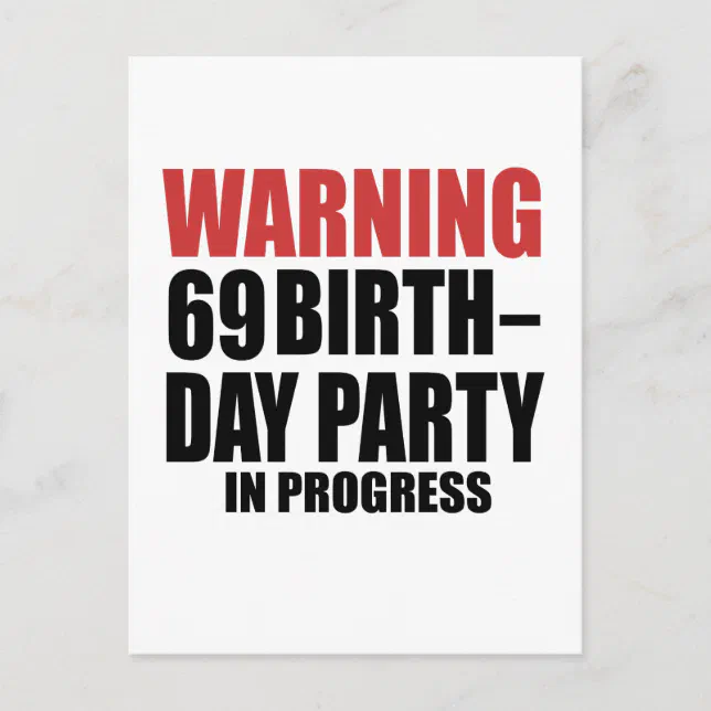 Warning 69 Birthday Party In Progress Invitation Postcard | Zazzle