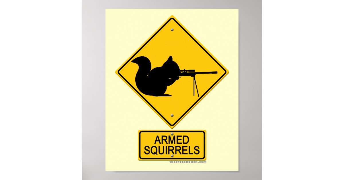 Warning Armed Squirrels Poster | Zazzle