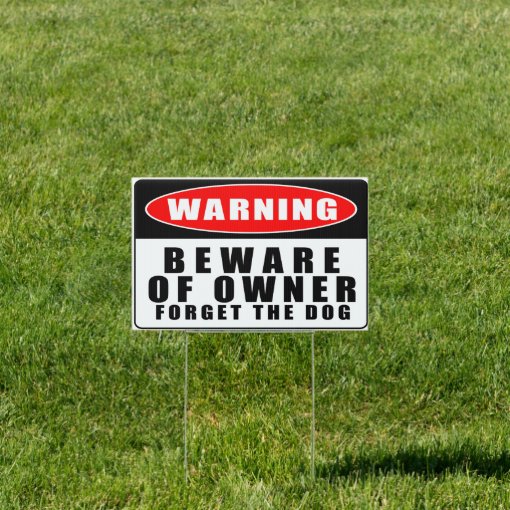 Warning - Beware of Owner (Yard Sign) Sign | Zazzle