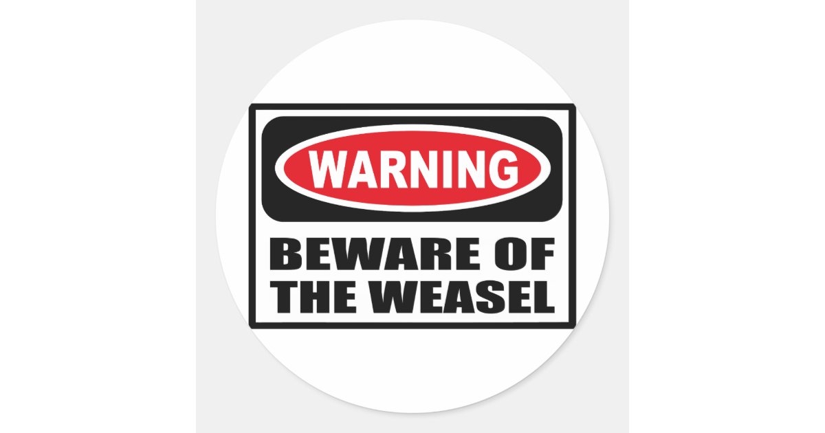 Warning BEWARE OF THE WEASEL Sticker | Zazzle
