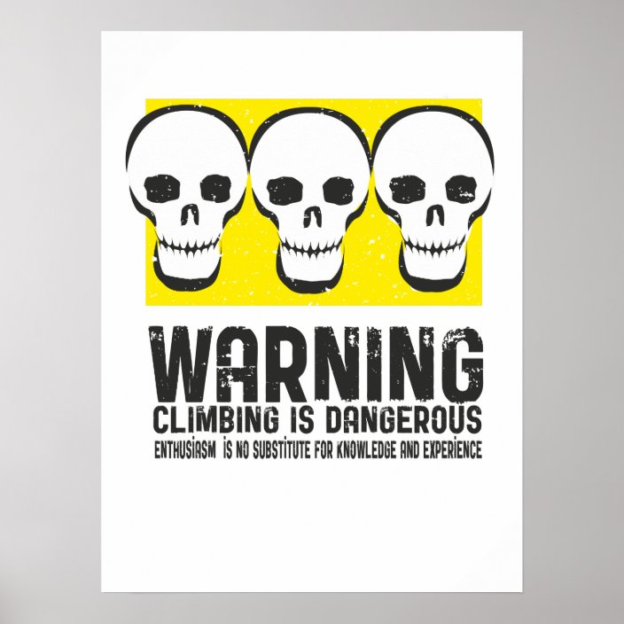WARNING Climbing is Dangerous Poster | Zazzle.com
