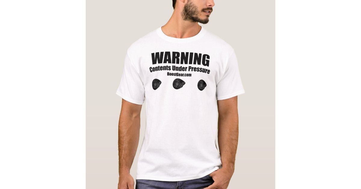 WARNING Contents Under Pressure Turbo Shirt | Zazzle