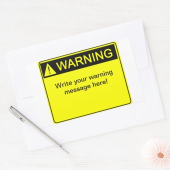 Warning! - Create your custom warning label! Rectangular Sticker | Zazzle