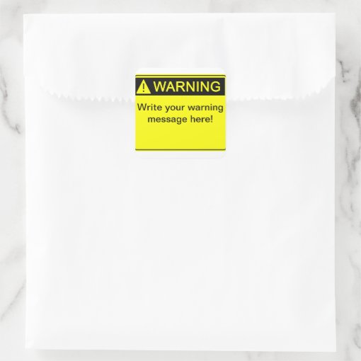 Warning! - Create your custom warning label! Square Sticker | Zazzle