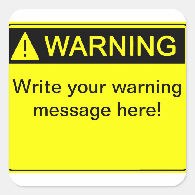 Warning! - Create your custom warning label! Square Sticker | Zazzle