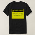 Warning! - Create your custom warning label! T-Shirt | Zazzle
