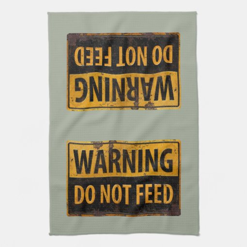 WARNING do not feed - metal caution danger sign Kitchen Towel | Zazzle